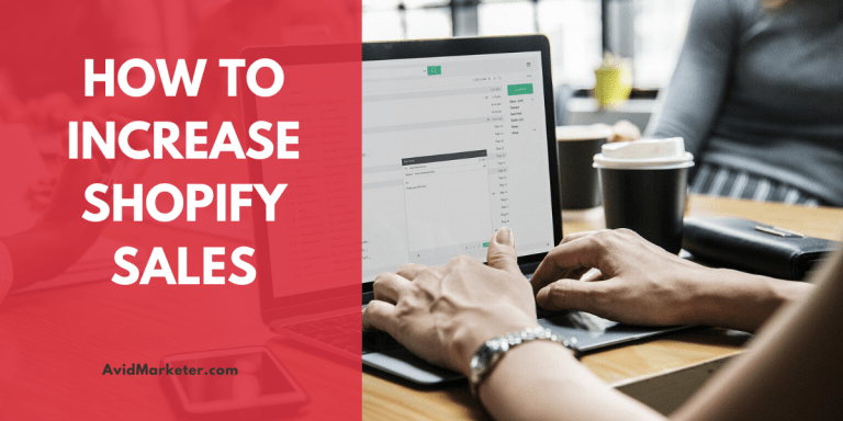 How To Increase Shopify Sales - 10 Tips You Must Know Today