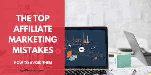 Top 8 Affiliate Marketing Mistakes - How To Avoid Them